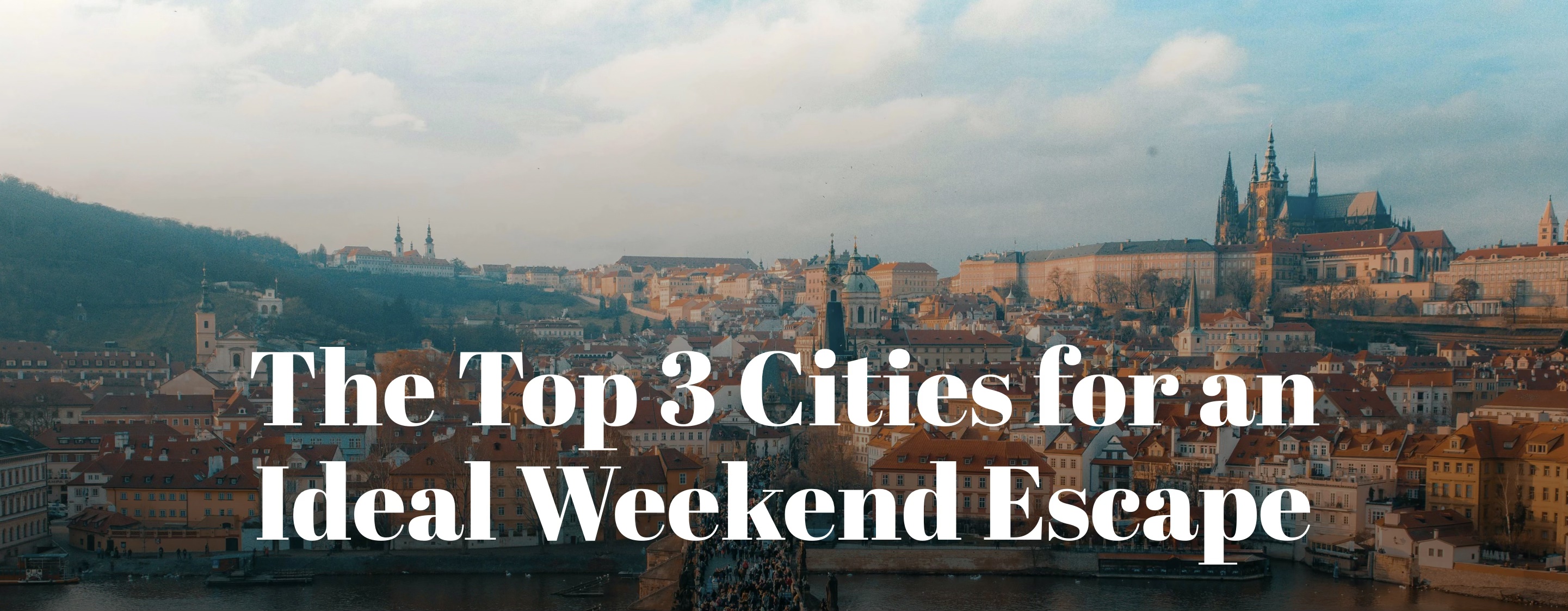The Top 3 Cities for an Ideal Weekend Escape – This is Fashion Social